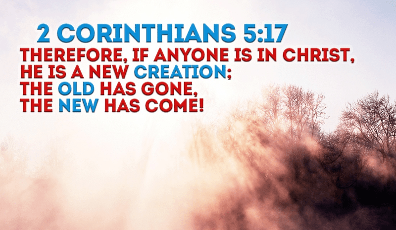 In Christ, You are a New Creation! - Inspirations | Bible Study Tools