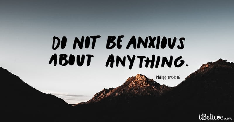 Do Not be Anxious - Inspirations | Bible Study Tools