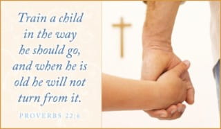 Proverbs 22:6 - Start children off on the way they should go, a...