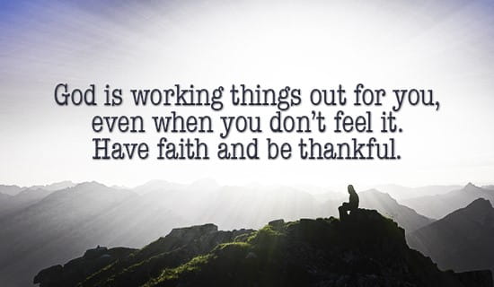 God is working things out, Have Faith! eCard - Free Facebook Greeting Cards Online
