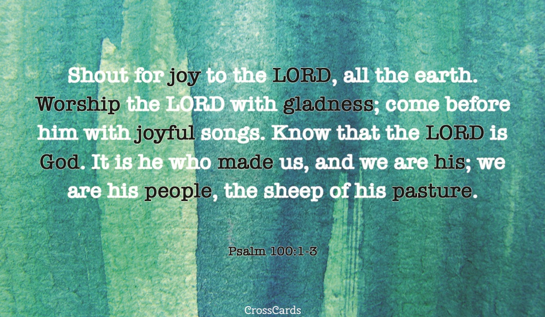 Free Psalm 100 13 ECard EMail Free Personalized Praise Online
