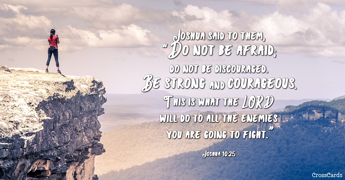 Free Joshua 10:25 - Do Not Be Afraid eCard - eMail Free Personalized Encouragement Online