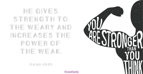 Isaiah 40:29 - He gives strength to the weary and increases th...