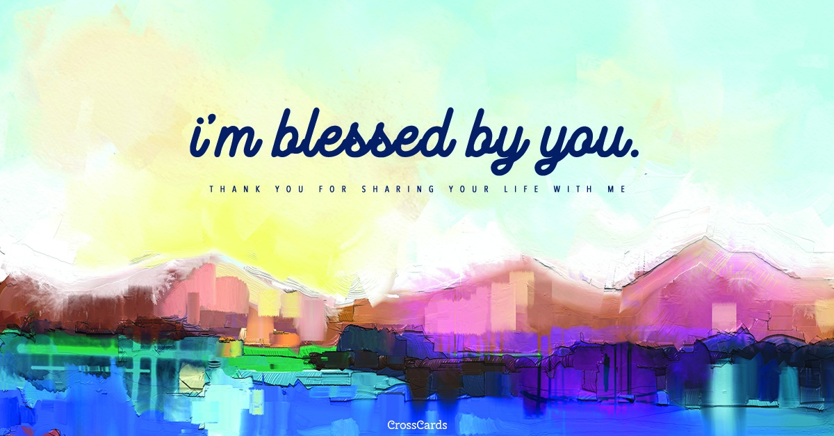 I'm Blessed by You eCard - Free Original Artists Greeting Cards Online