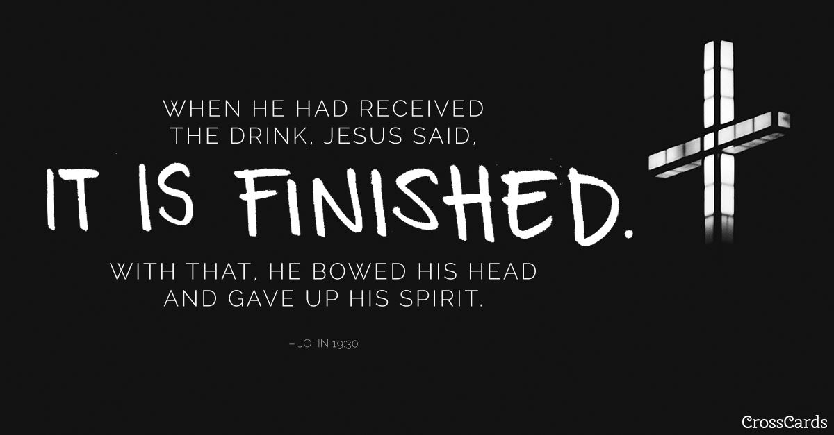 Free It Is Finished John 19 30 ECard EMail Free Personalized Praise