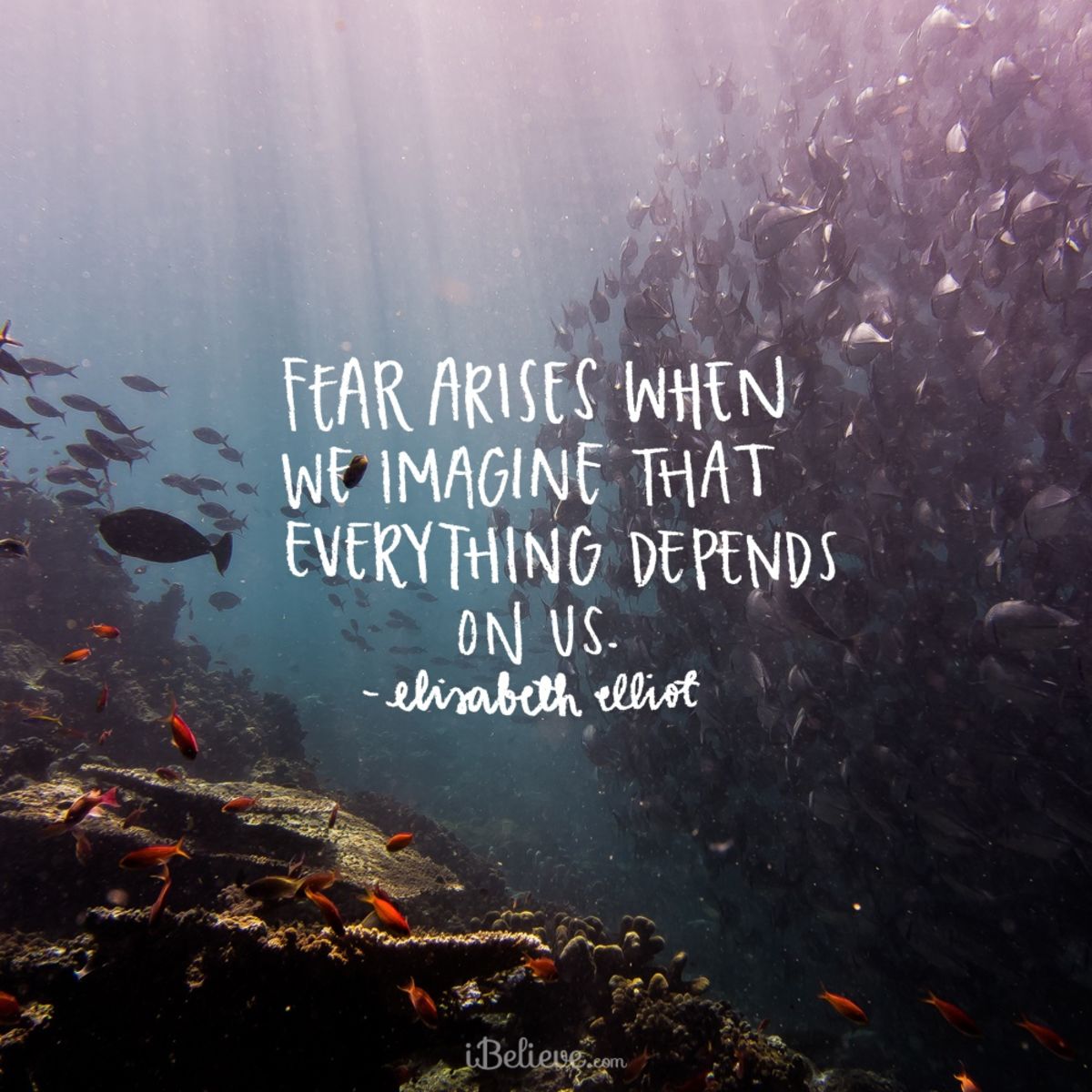 Fear Arises When We Imagine Everything Depends on Us - Your Daily Verse ...