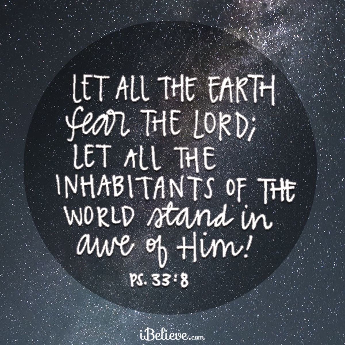 Let All the Earth Fear the Lord! - Your Daily Verse | iBelieve.com
