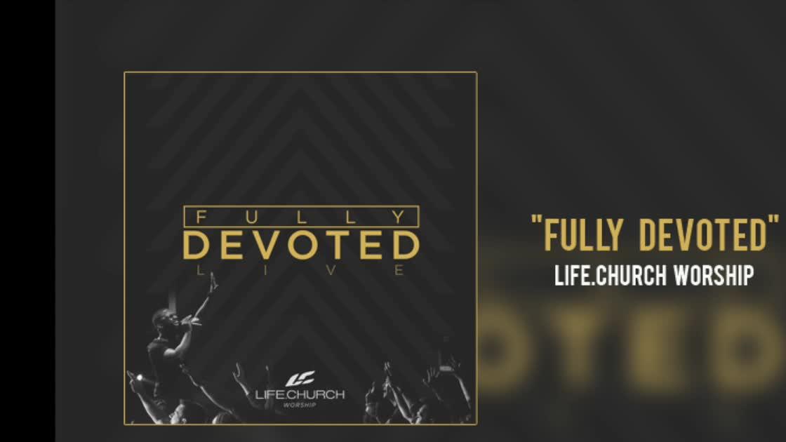 Life.Church Worship - Fully Devoted (LIVE) - Christian Music Videos