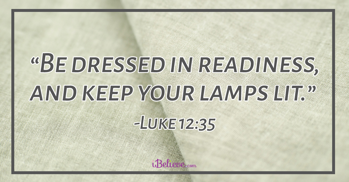 How To Be Dressed In Readiness For Jesus IBelieve Truth A Devotional