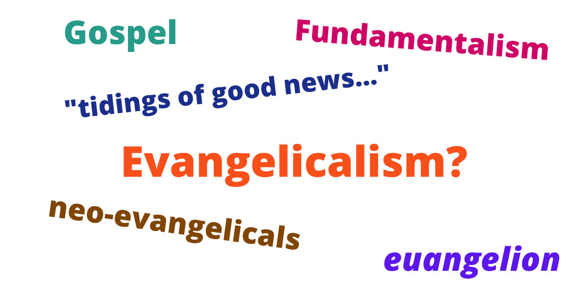 What Is Evangelicalism? | Christianity.com