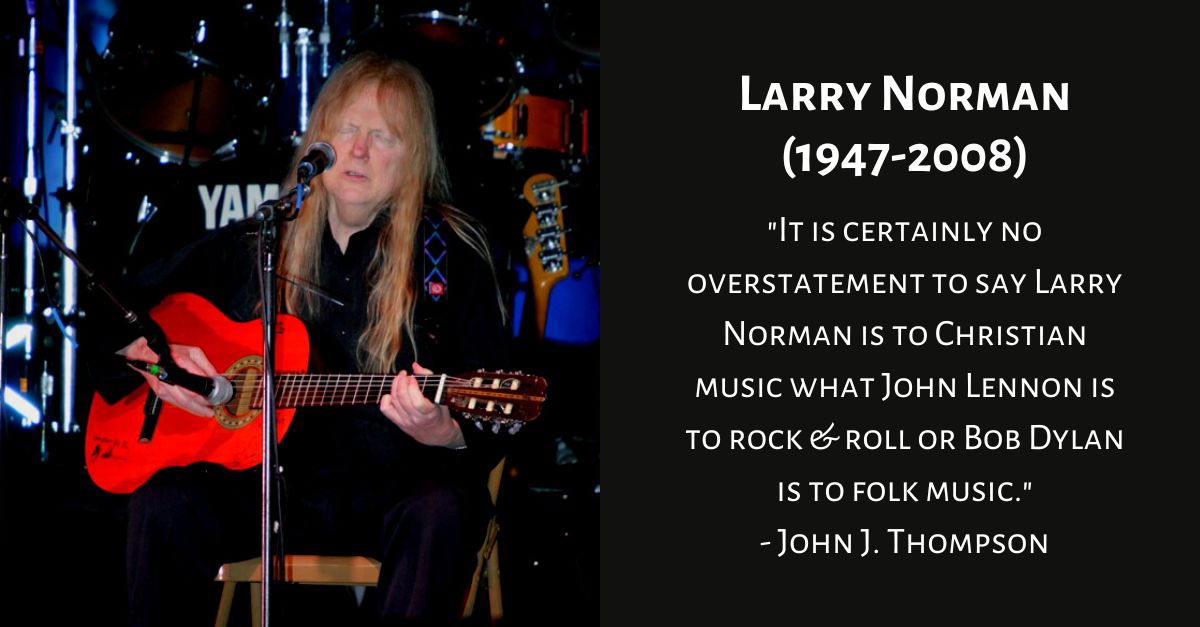 How Did Larry Norman Become the Father of Christian Rock ...