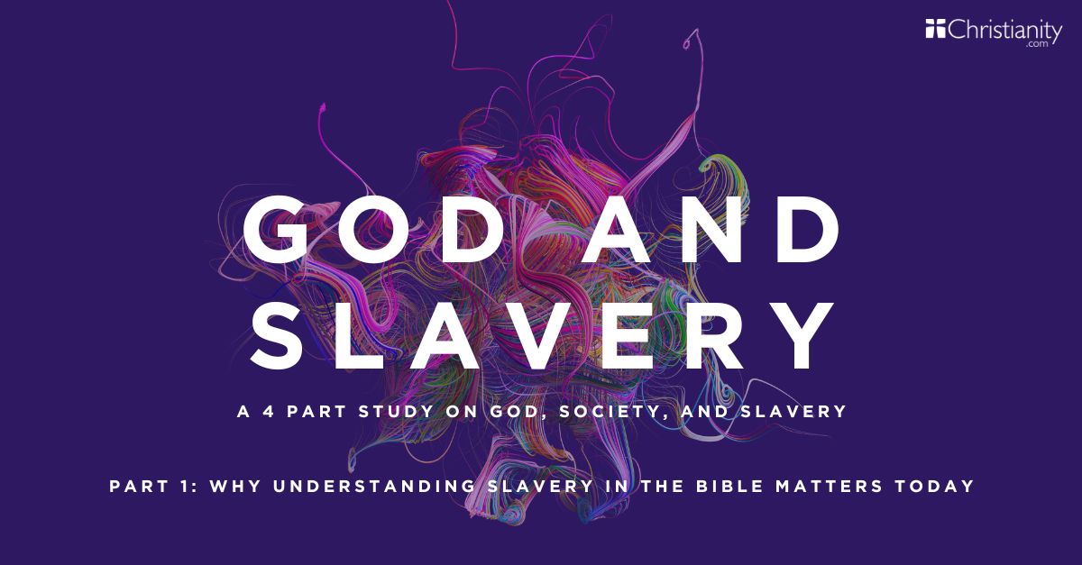 Why Understanding Slavery in the Bible Matters Today | Christianity.com