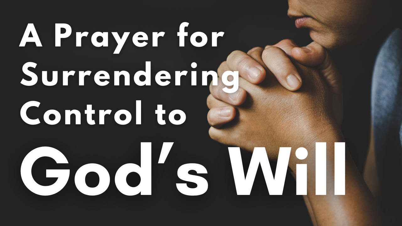 A Prayer for Surrendering Control to God's Will | Your Daily Prayer ...