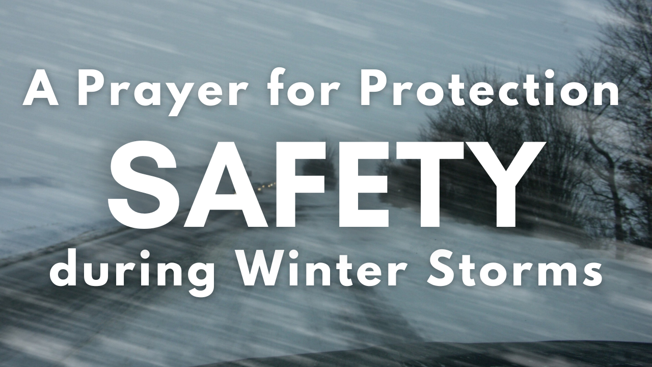 A Prayer for Protection and Safety during Winter Storms | Your Daily ...