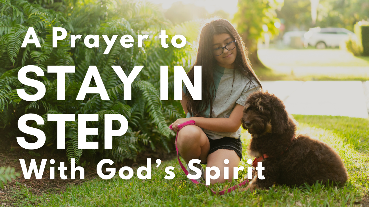 A Prayer to Stay in Step with God's Spirit | Your Daily Prayer - Video ...