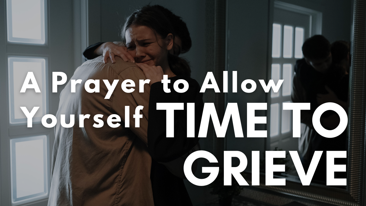 A Prayer to Allow Yourself Time to Grieve | Your Daily Prayer - Video ...