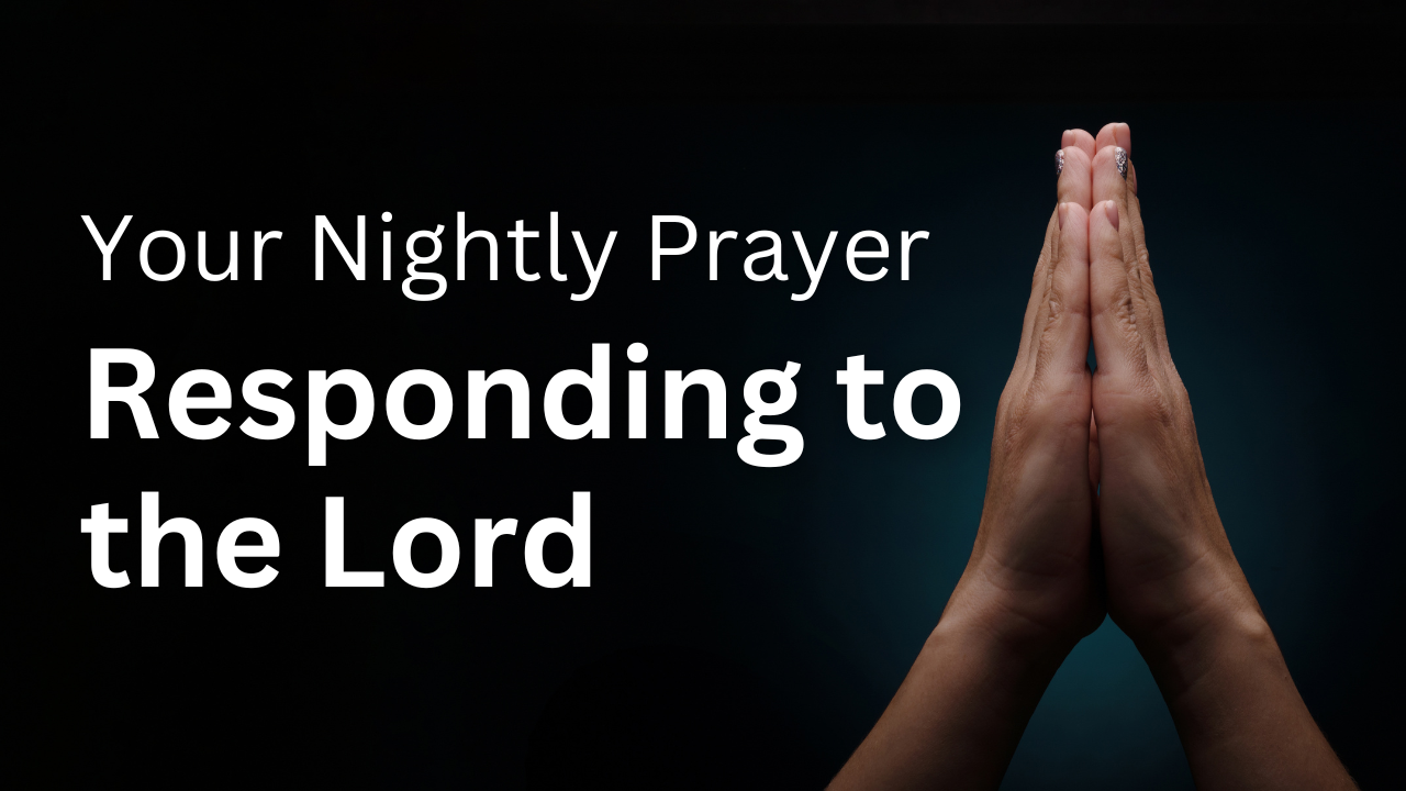 Responding to the Lord | Your Nightly Prayer | Christianity.com