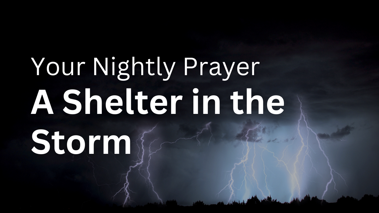 A Shelter in the Storm | Your Nightly Prayer | Christianity.com