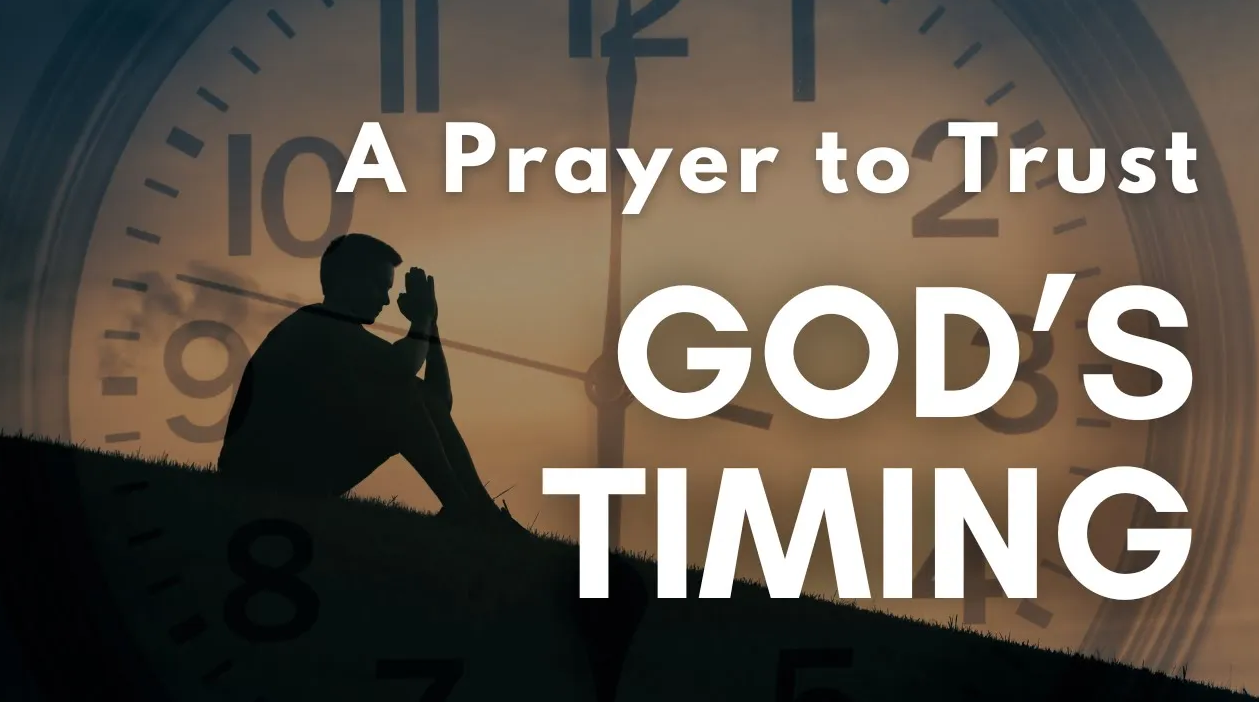 A Prayer to Trust God’s Timing | Your Daily Prayer - Video | Crosswalk.com