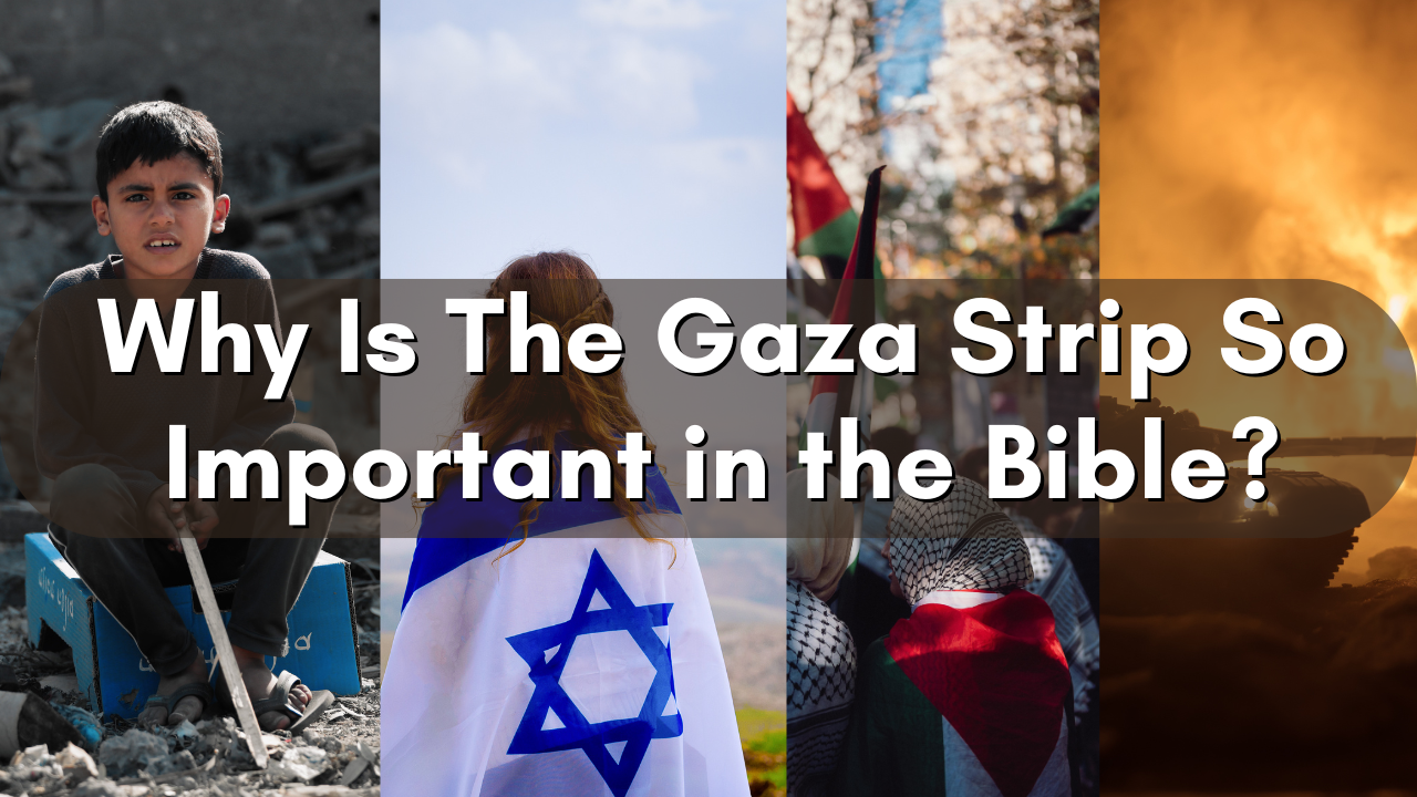 Why Is The Gaza Strip So Important in the Bible? | Christianity.com