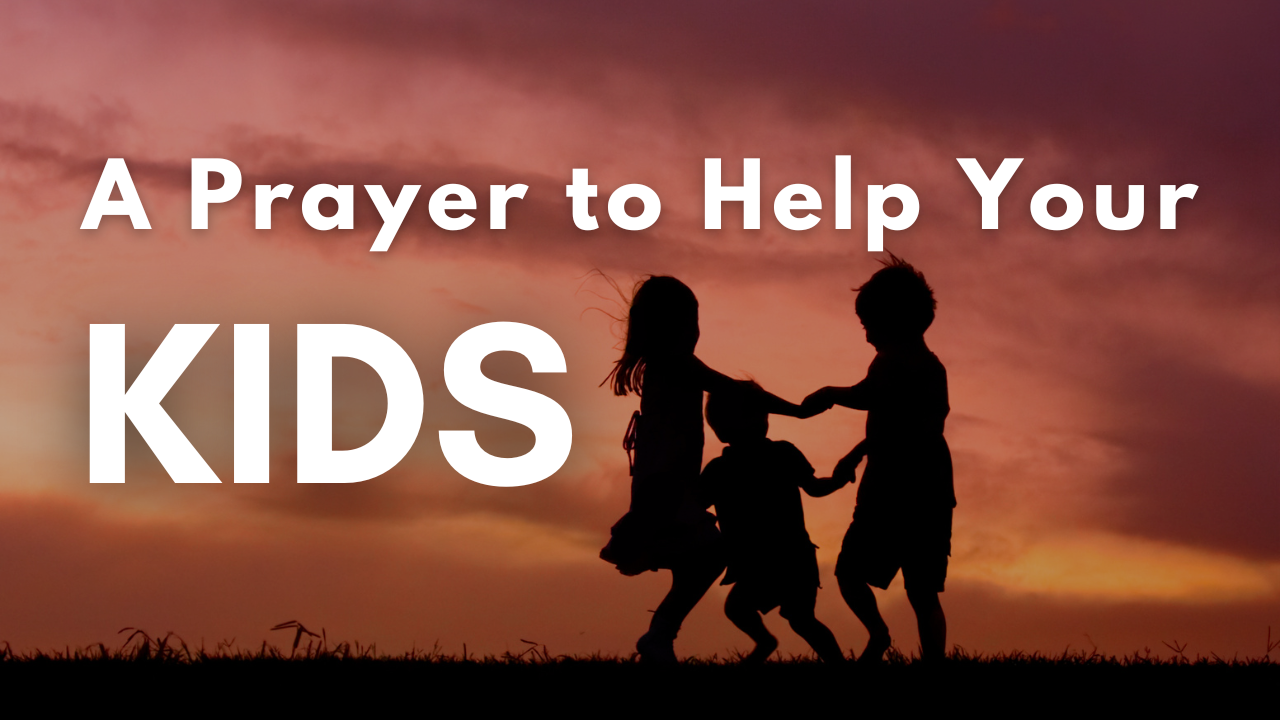 A Prayer to Help Your Kids | Your Daily Prayer - Video | Crosswalk.com