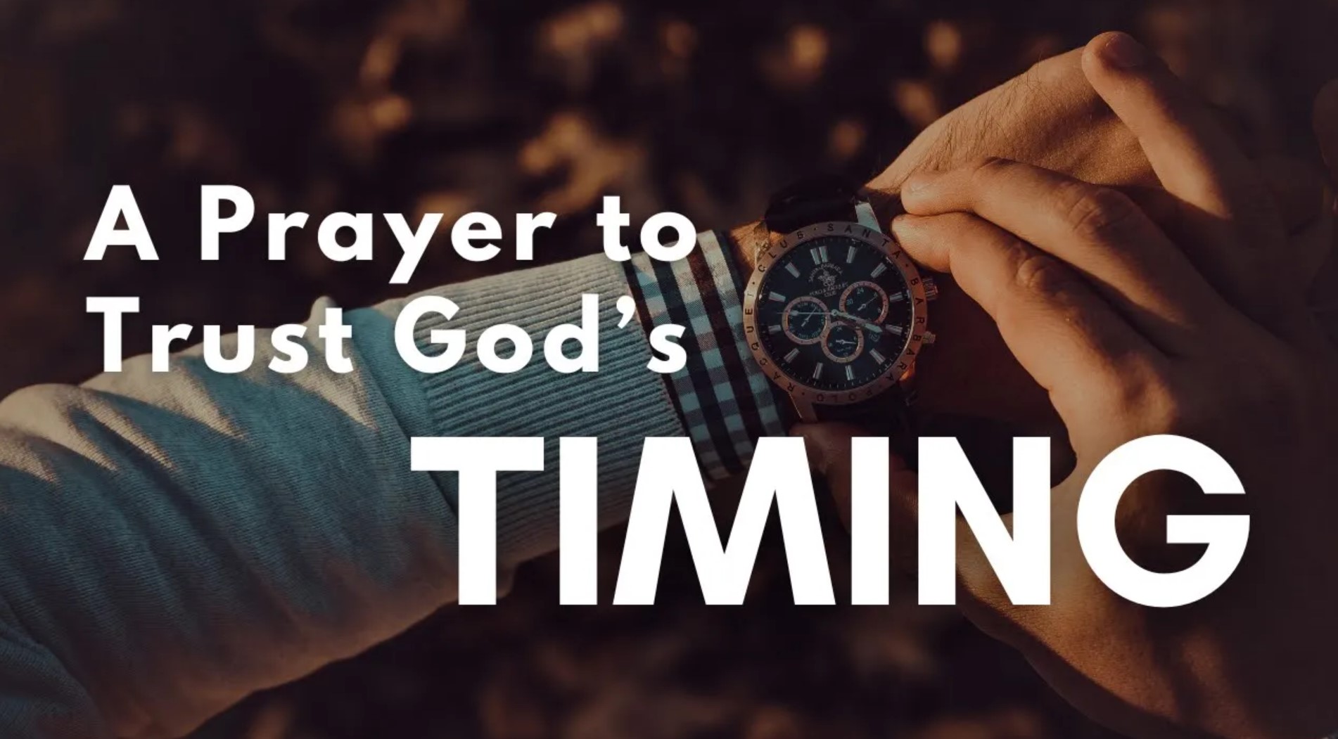 A Prayer to Trust God’s Timing during a Long Season of Waiting | Your ...