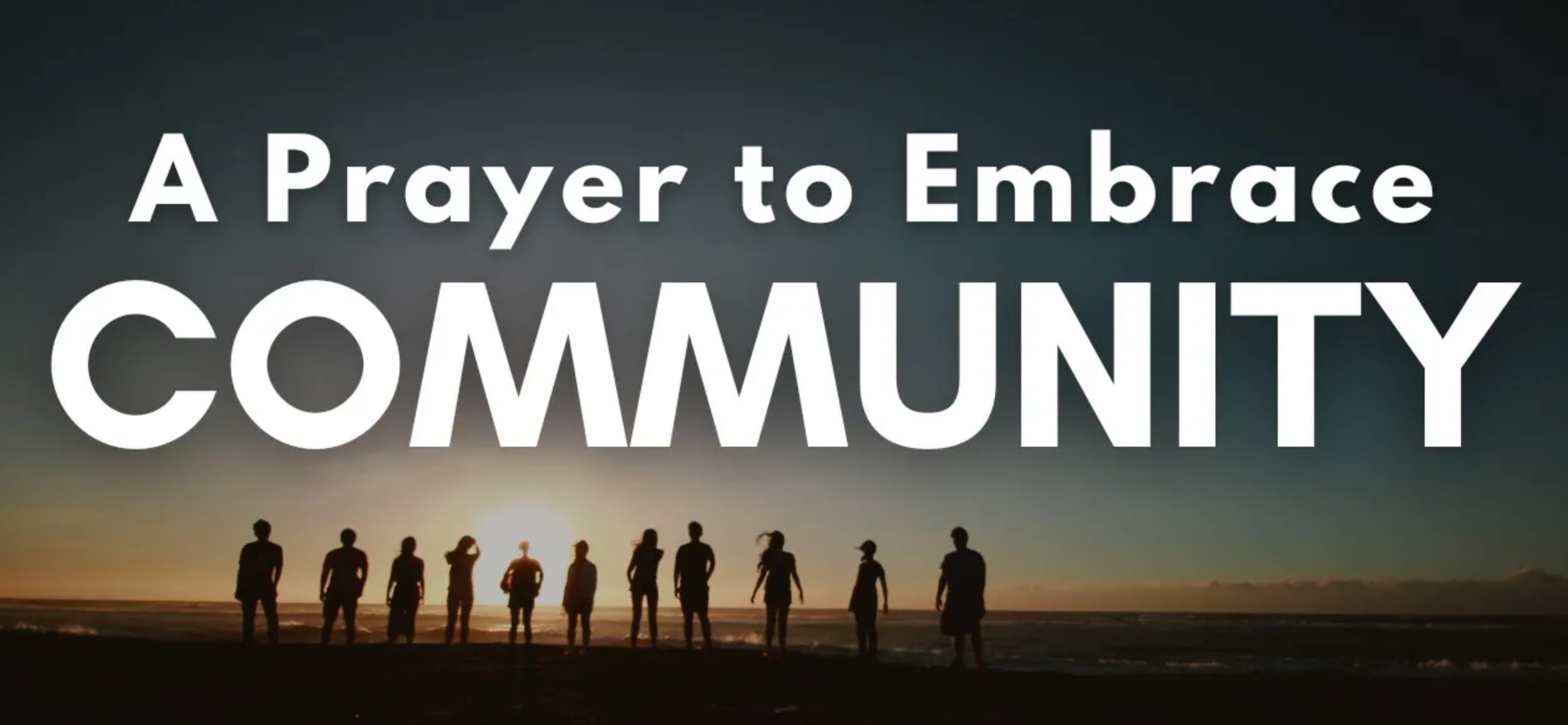 A Prayer to Embrace Community When it's Tempting to Isolate | Your ...