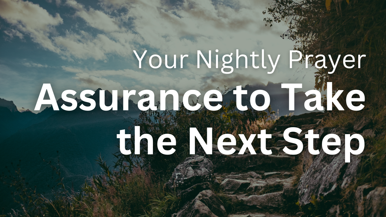 Assurance to Take the Next Step | Your Daily Prayer | Christianity.com