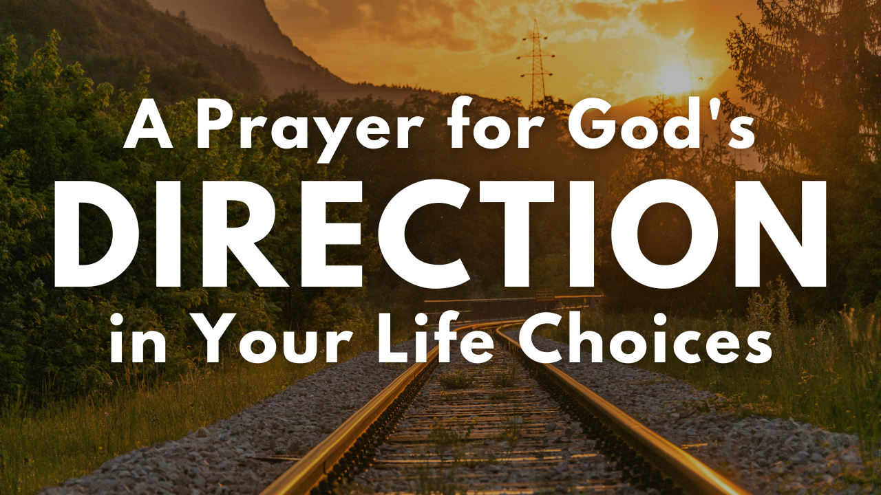 A Prayer for God's Direction in Your Life Choices | Your Daily Prayer ...