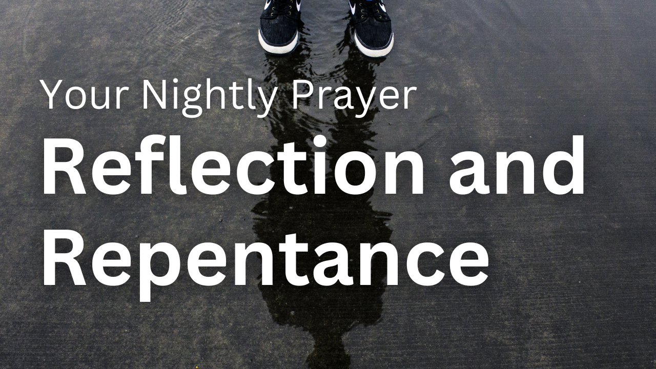 Reflection and Repentance | Your Nightly Prayer | iBelieve.com