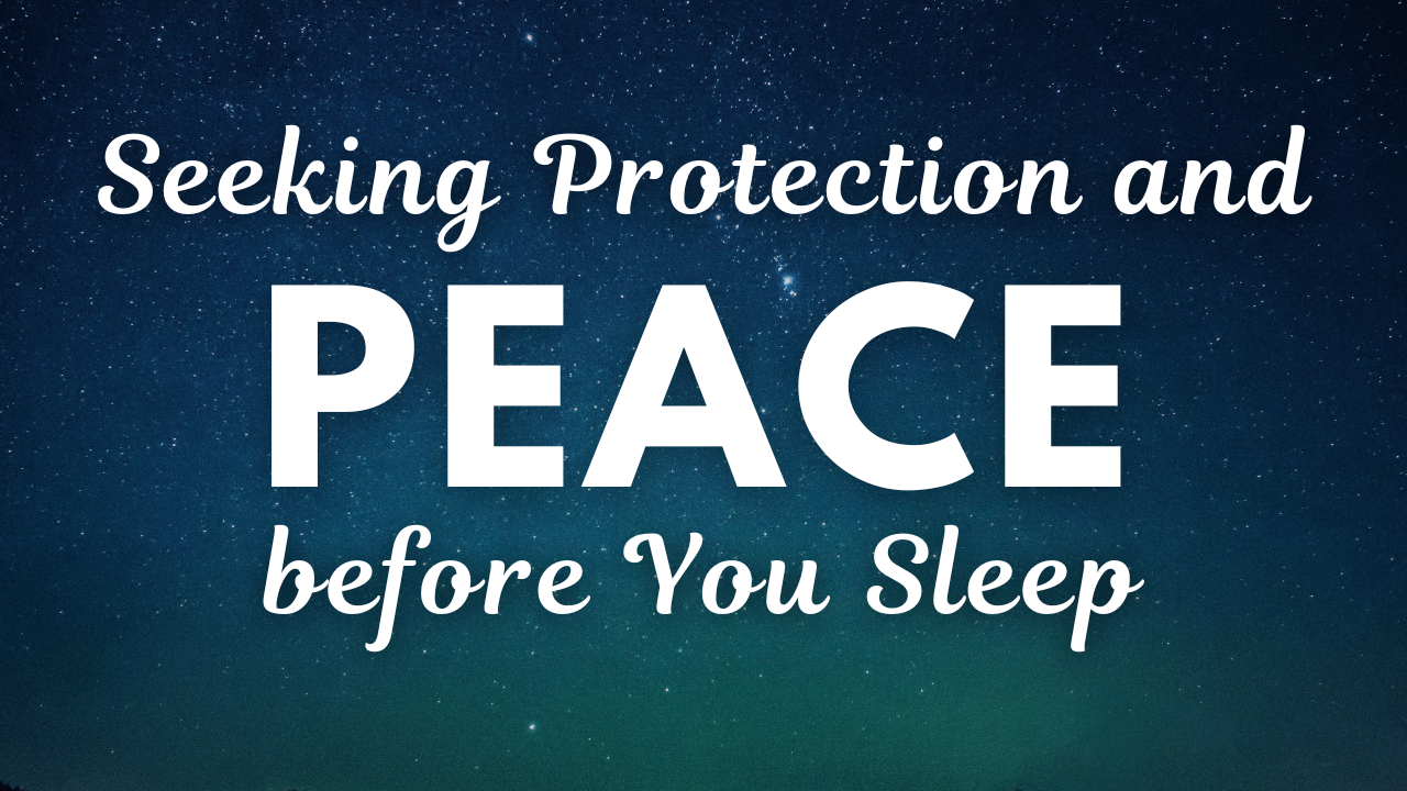Seeking Protection and Peace before You Sleep | Your Nightly Prayer ...