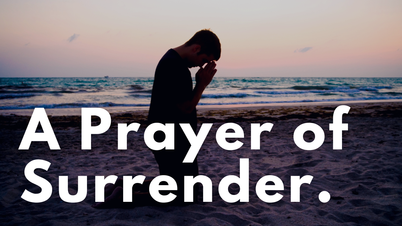 A Prayer of Surrender | Your Daily Prayer | iBelieve.com