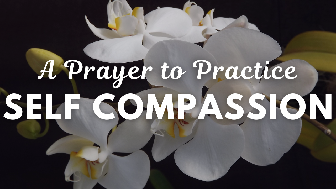 A Prayer to Practice Self Compassion | Your Daily Prayer - Video ...