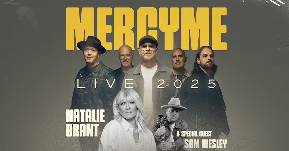 MercyMe Extends 'MercyMe Live 2025 Tour' Into Fall With Natalie Grant ...