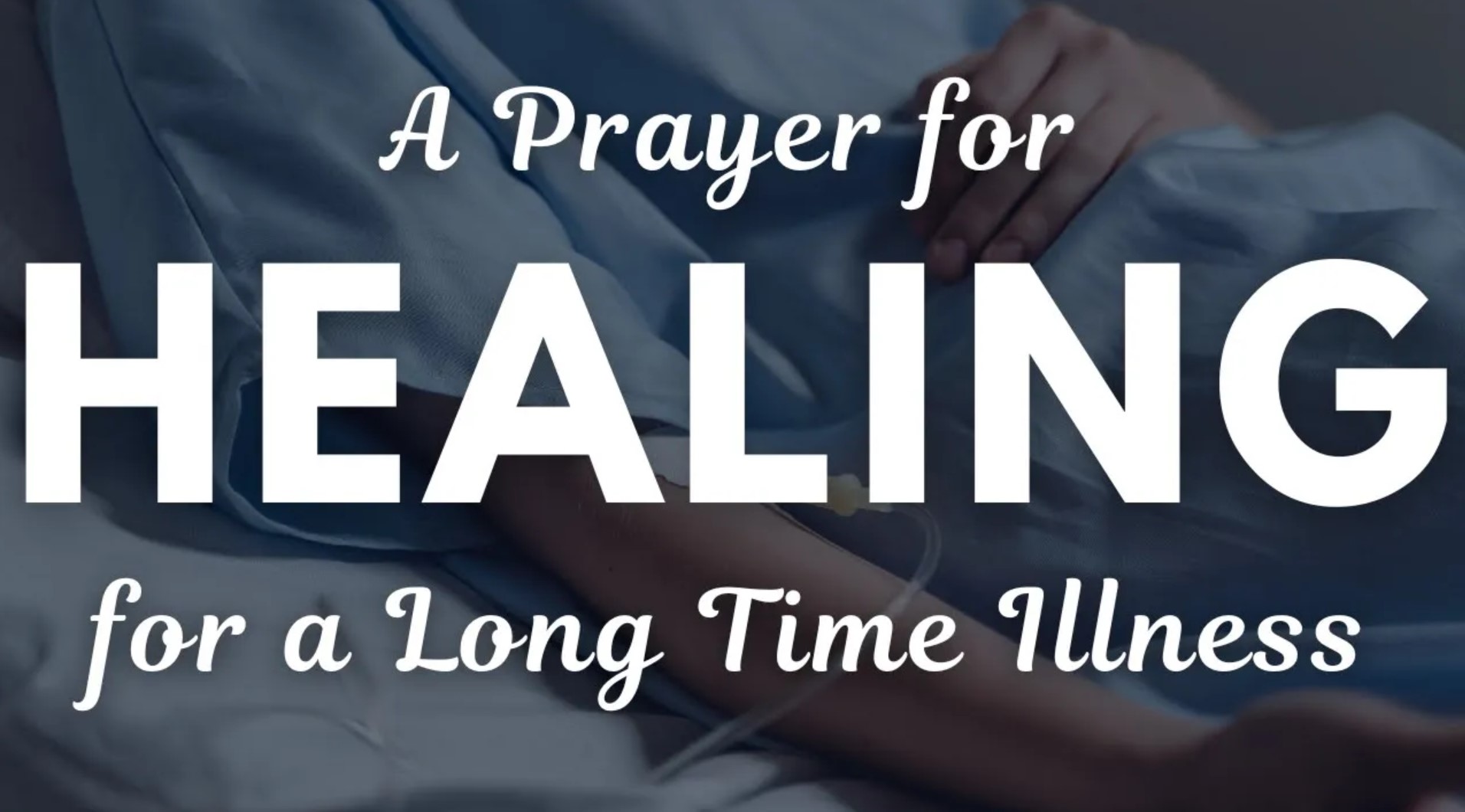 A Prayer for Healing for a Long Time Illness | Your Daily Prayer ...