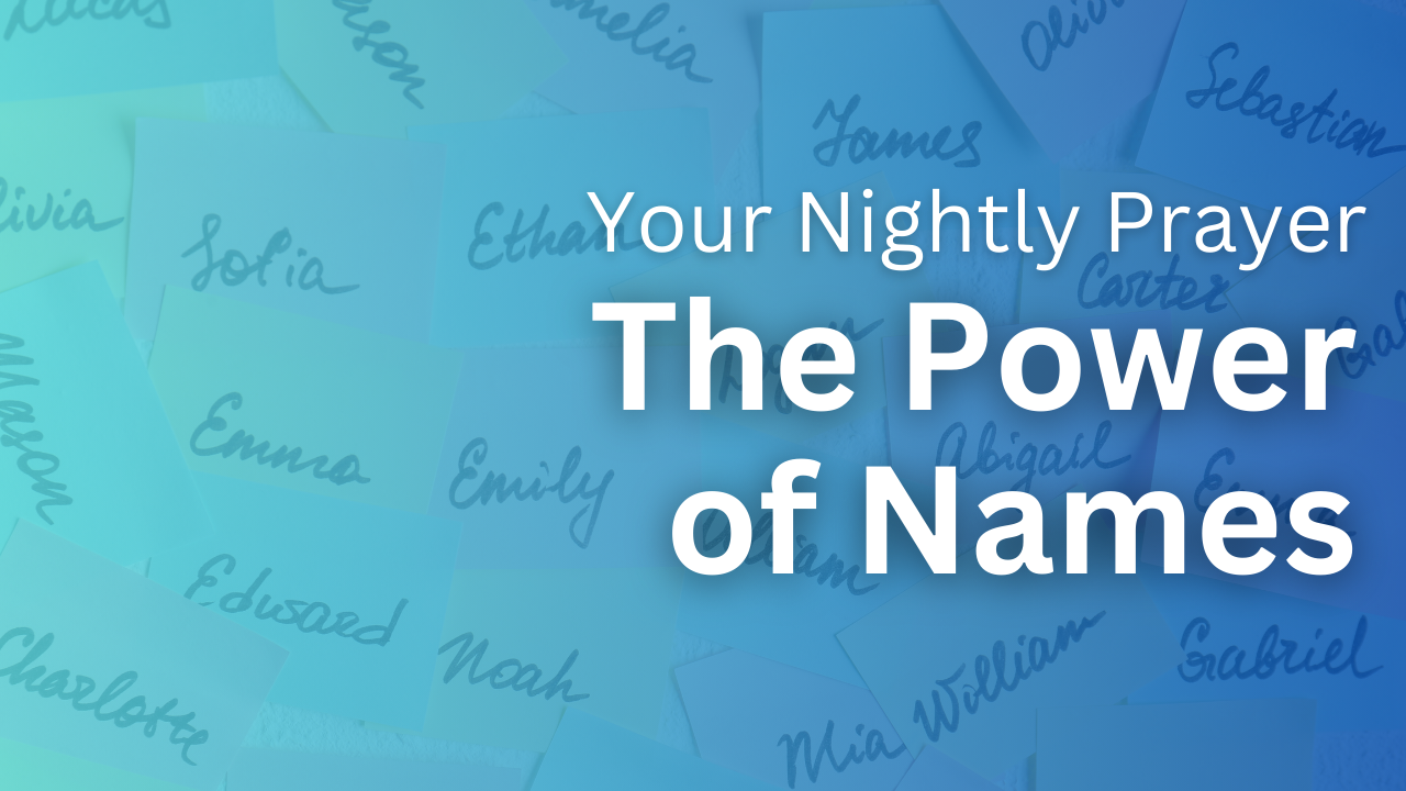 The Power of Names | Your Nightly Prayer | Christianity.com