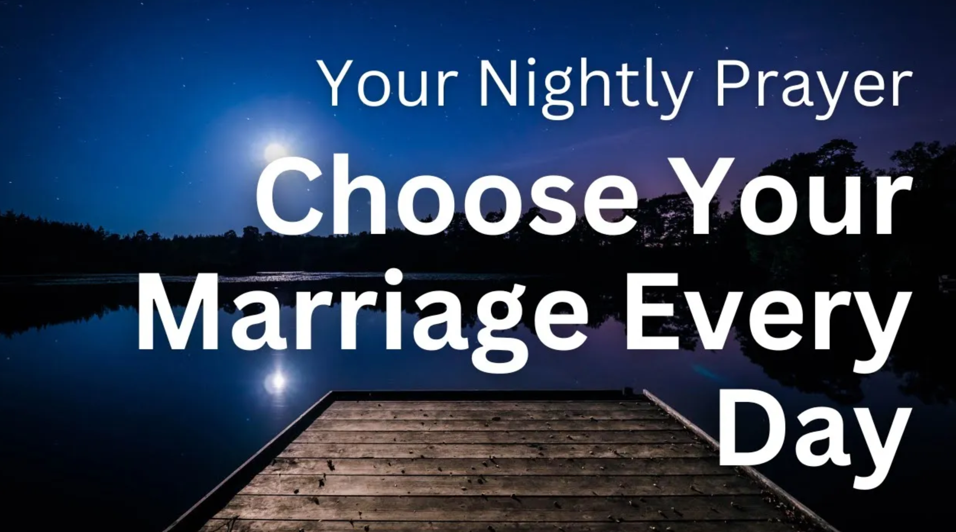 Choosing to Choose Your Marriage Every Day | Your Daily Prayer ...