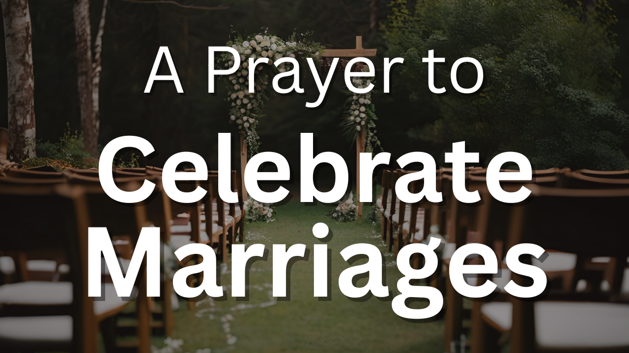 A Prayer to Celebrate Marriages | Your Daily Prayer - Video | Crosswalk.com