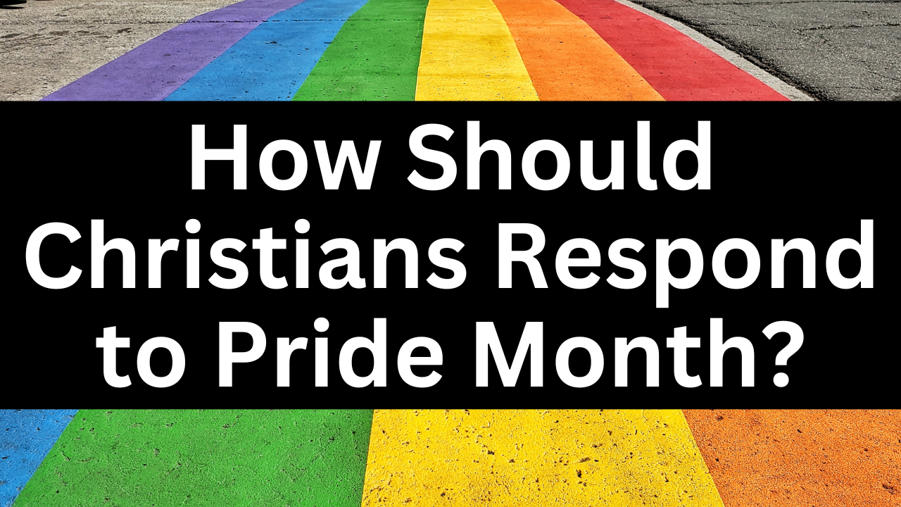How Should Christians Respond to Pride Month? | Christianity.com