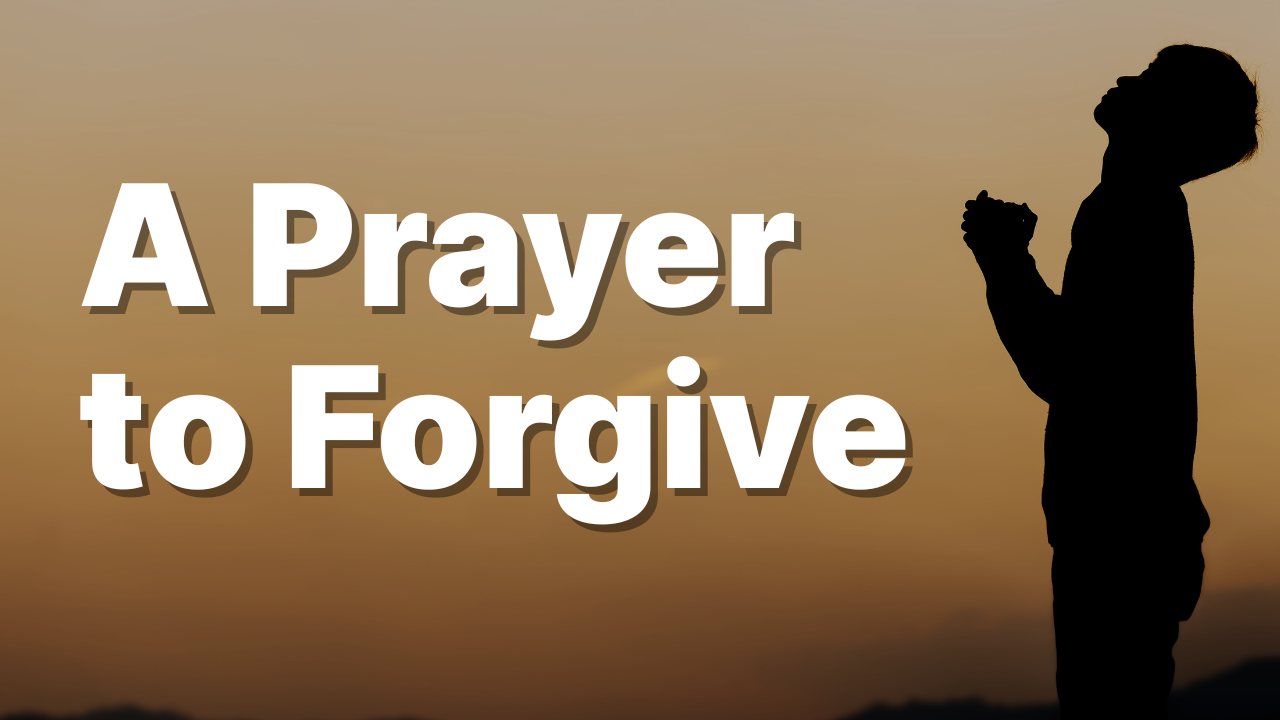 A Prayer to Forgive When the Other Person Is Not Sorry | Your Daily ...