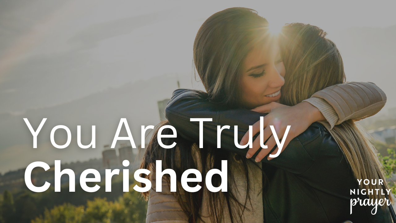 You Are Truly Cherished | Christianity.com