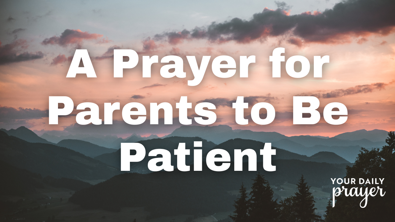 A Prayer for Parents to Be Patient with Their Children This Summer ...