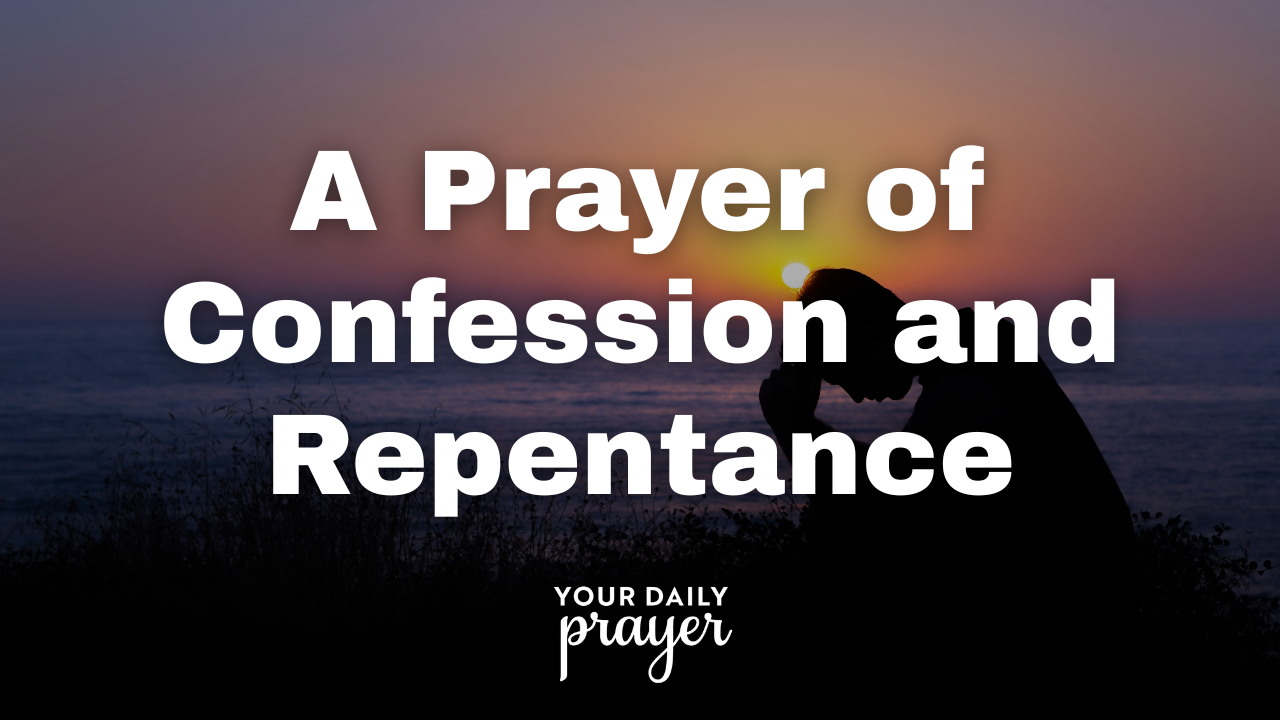 A Prayer of Confession and Repentance | Your Daily Prayer - Video ...