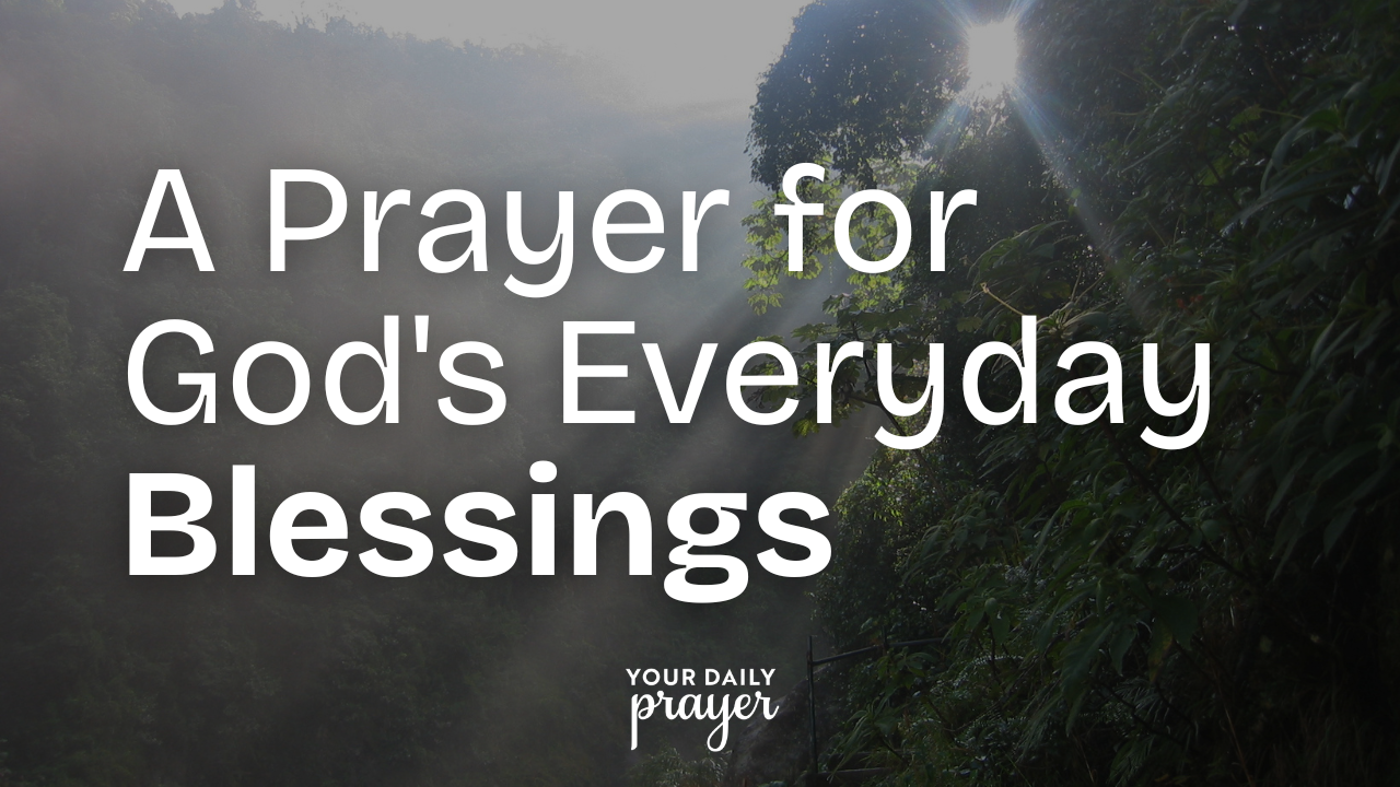 A Prayer for God's Everyday Blessings | Your Daily Prayer - Video ...