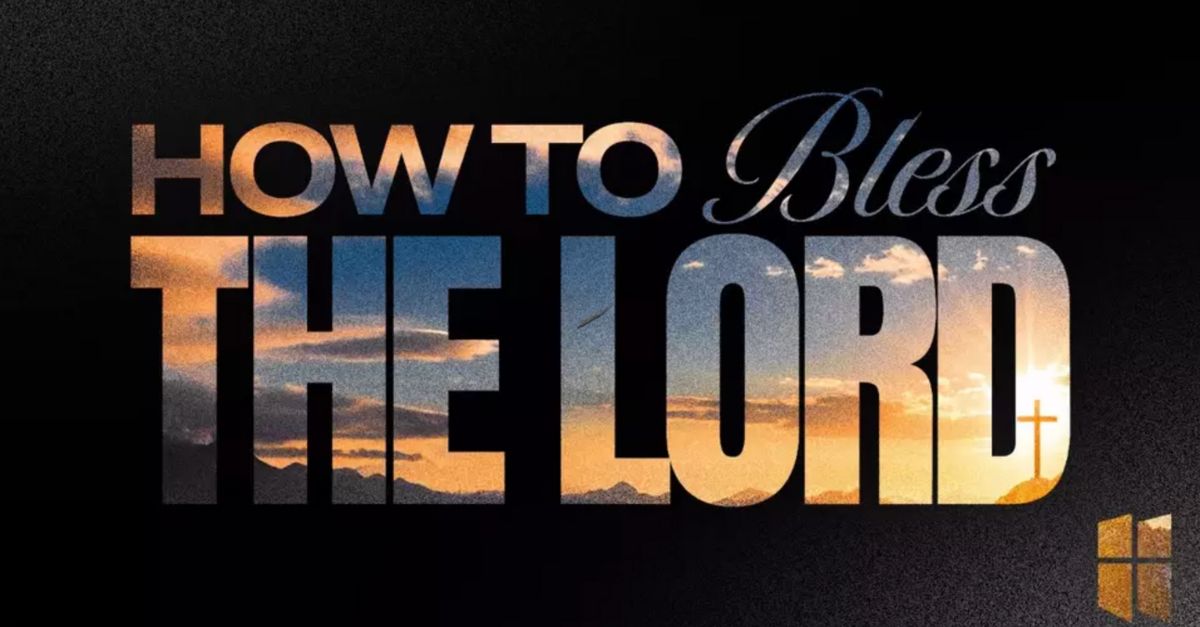 How To Bless The Lord | Pastor Shane Idleman | Christianity.com