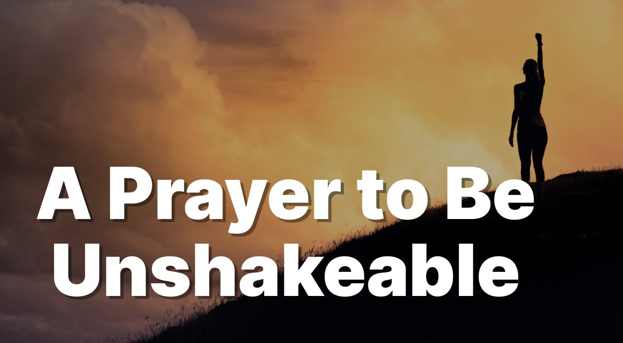 A Prayer to Be Unshakeable | Your Daily Prayer | Christianity.com