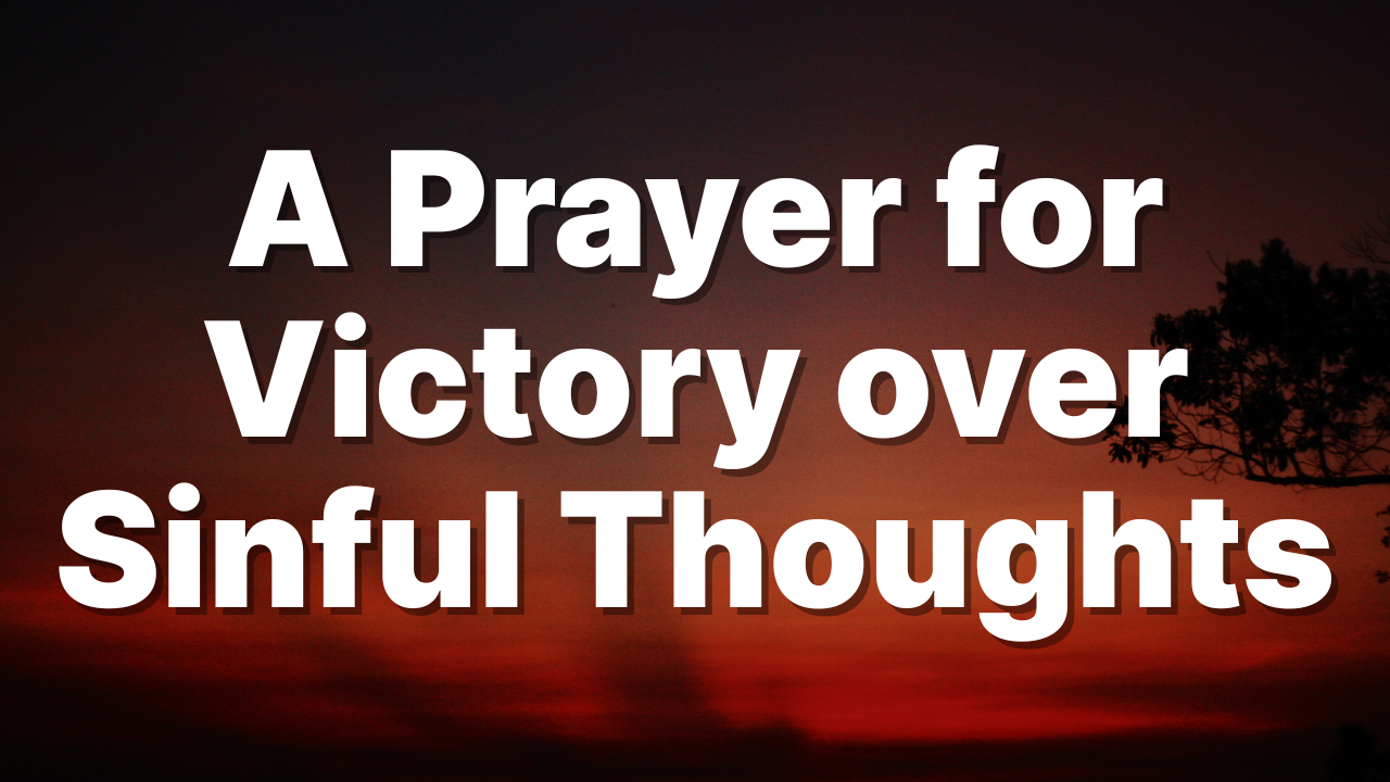 A Prayer for Victory over Sinful Thoughts | Your Daily Prayer - Video ...