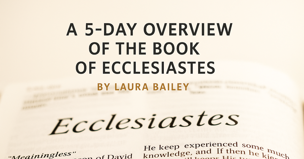 A 5-Day Overview of the Book of Ecclesiastes | iBelieve.com
