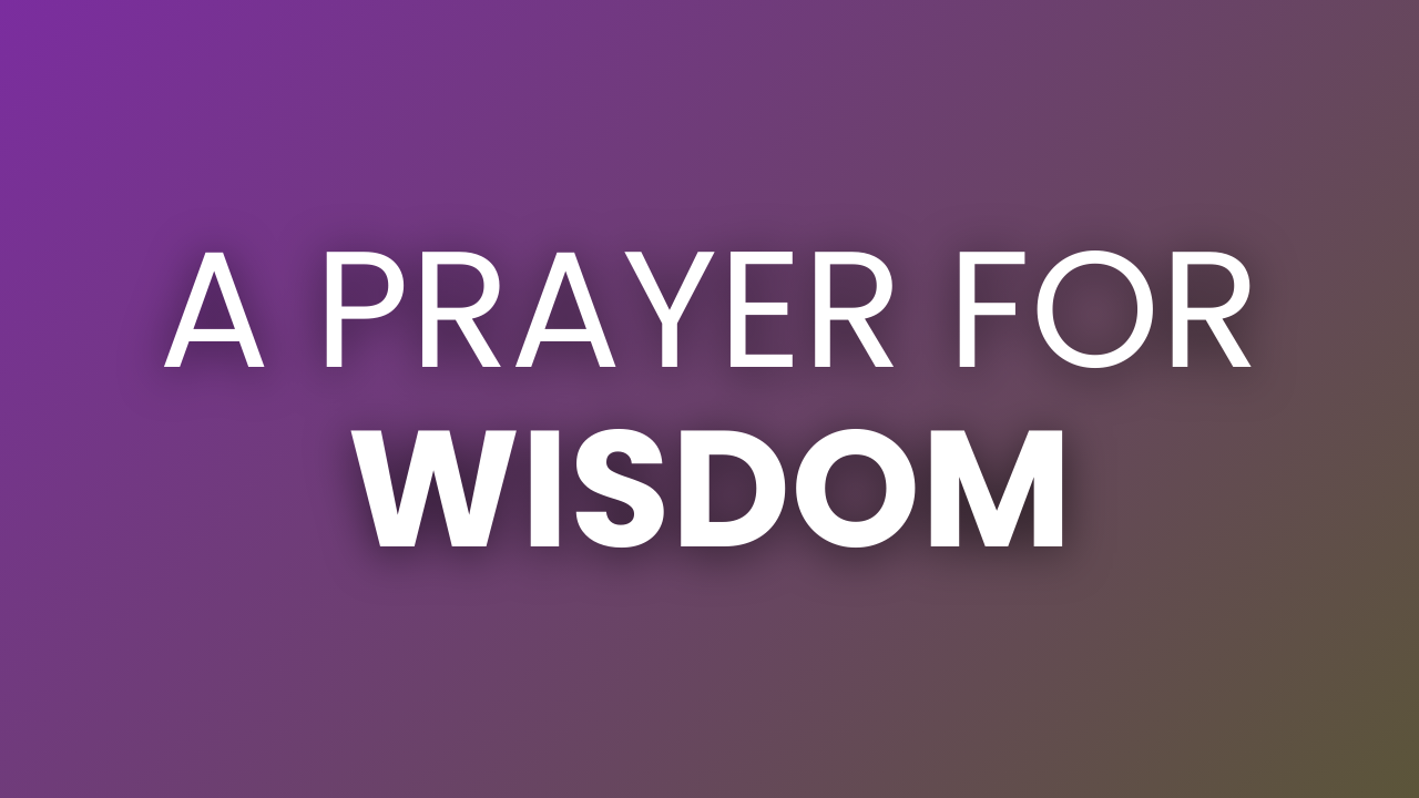 A Prayer for Wisdom in Today's Decisions | Your Daily Prayer - Video ...