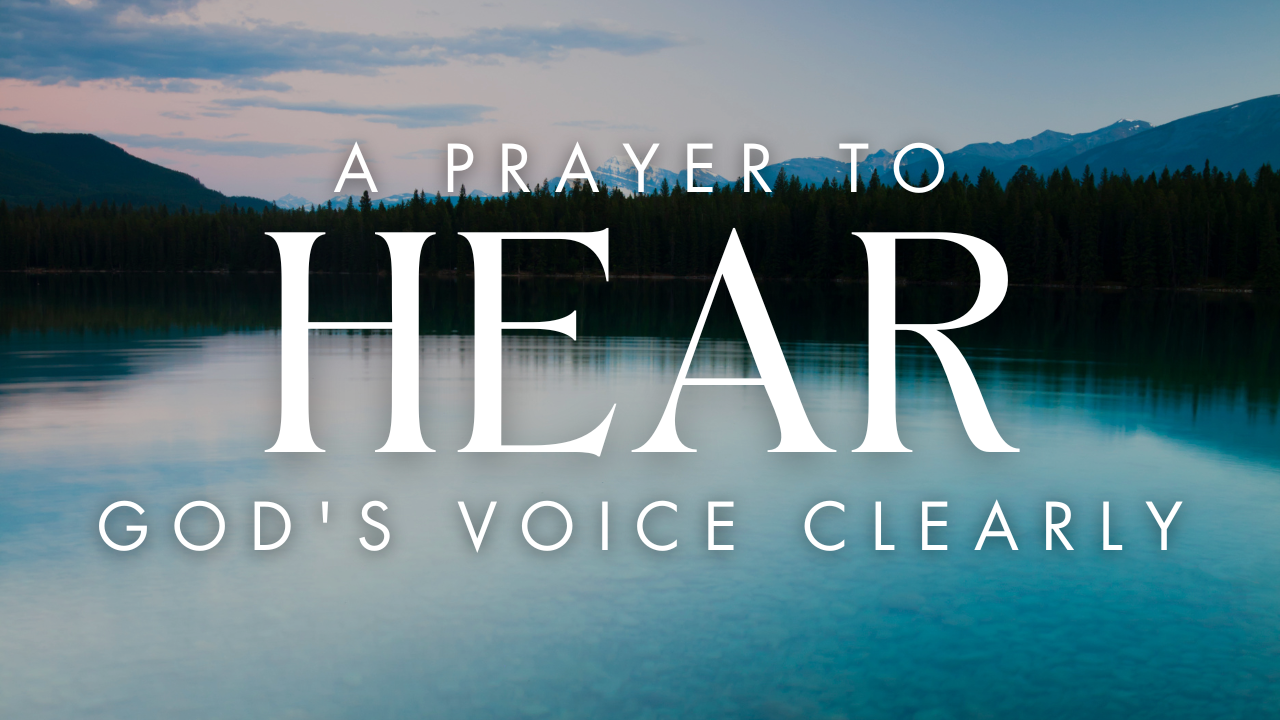 A Prayer to Hear God's Voice Clearly | Your Daily Prayer - Video ...